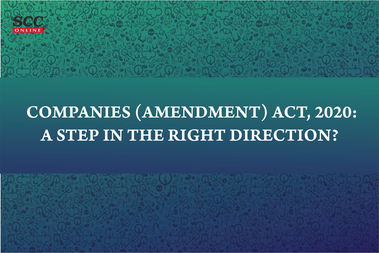 Companies (Amendment) Act, 2020: A step in the right direction? | SCC Times