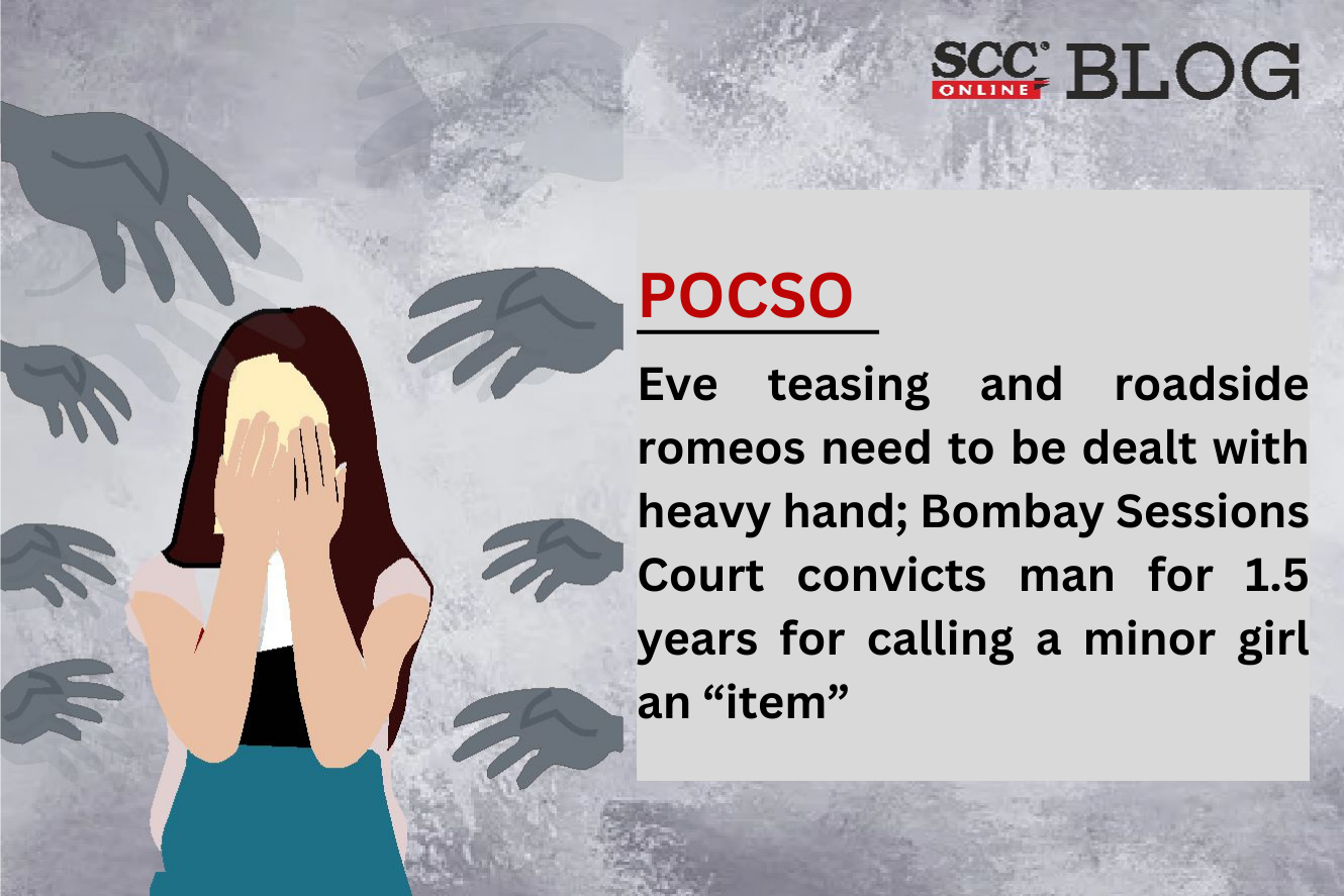[POCSO] Eve teasing and roadside romeos need to be dealt with heavy hand; Bombay Sessions Court ...