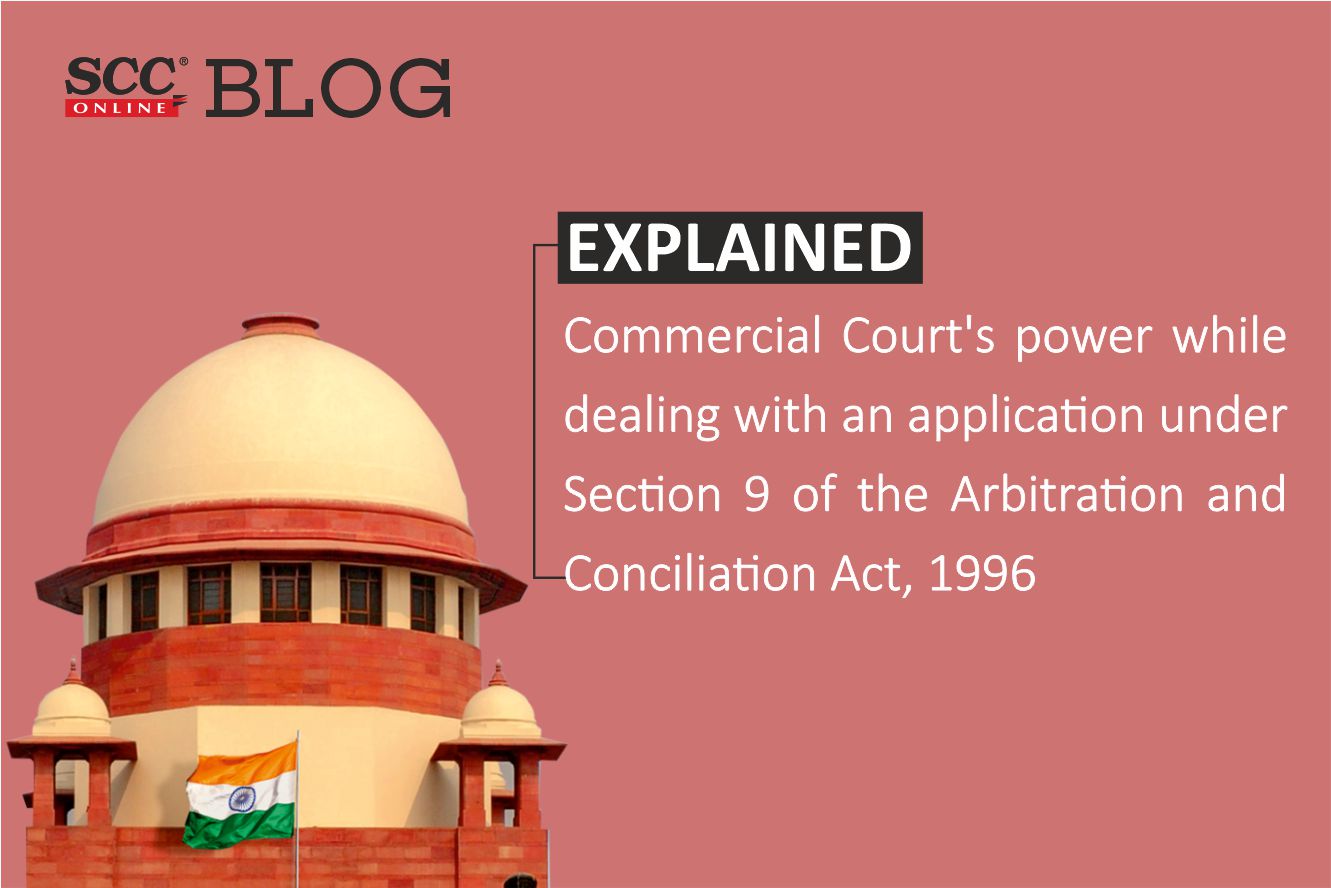 Explained| Commercial Court's power while dealing with an application under Section 9 of the ...