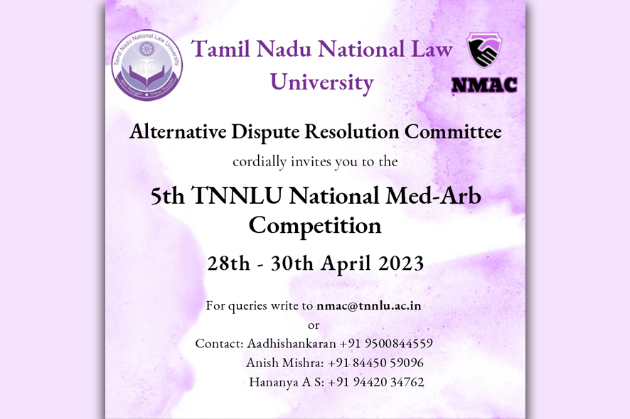 5th TNNLU National Med-Arb Competition (NMAC) 2023 [April 28-30, 2023] | SCC Times