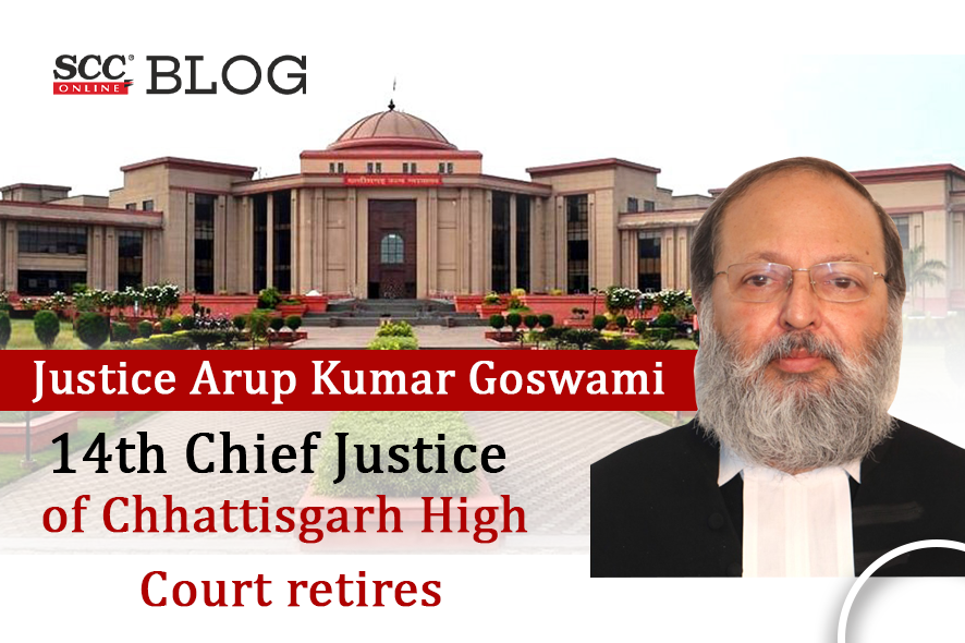 Justice Arup Kumar Goswami- 14th Chief Justice of Chhattisgarh High Court retires | SCC Times