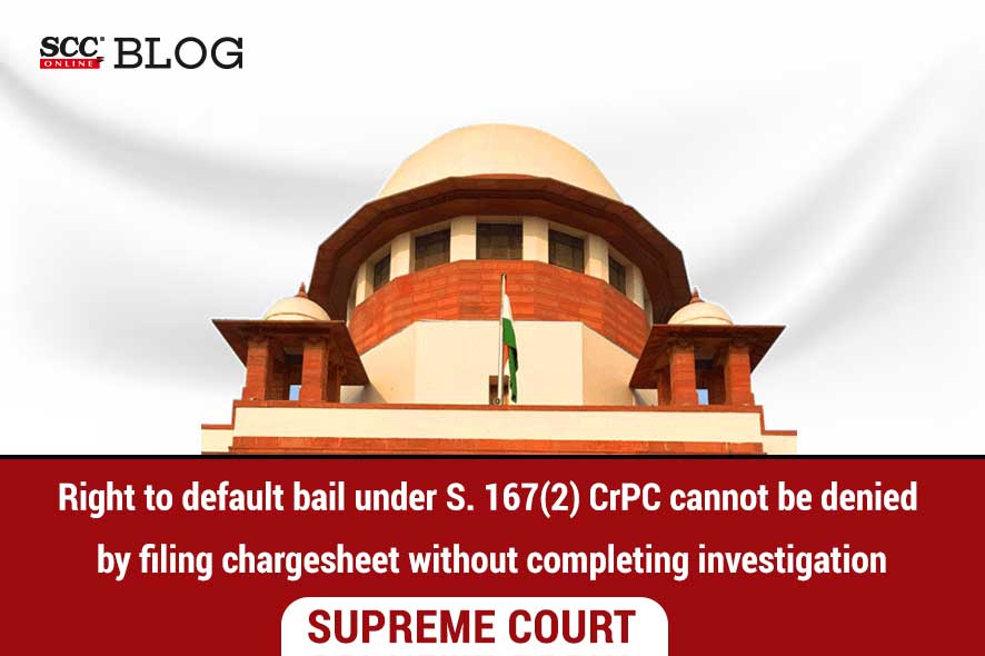 [Section 167(2) CrPC] Can chargesheet be filed without completing ...