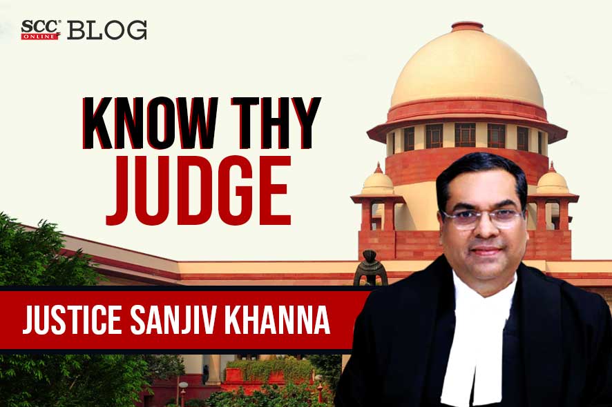 Know Your Judge : Justice Sanjiv Khanna - Supreme Court of India | SCC Blog